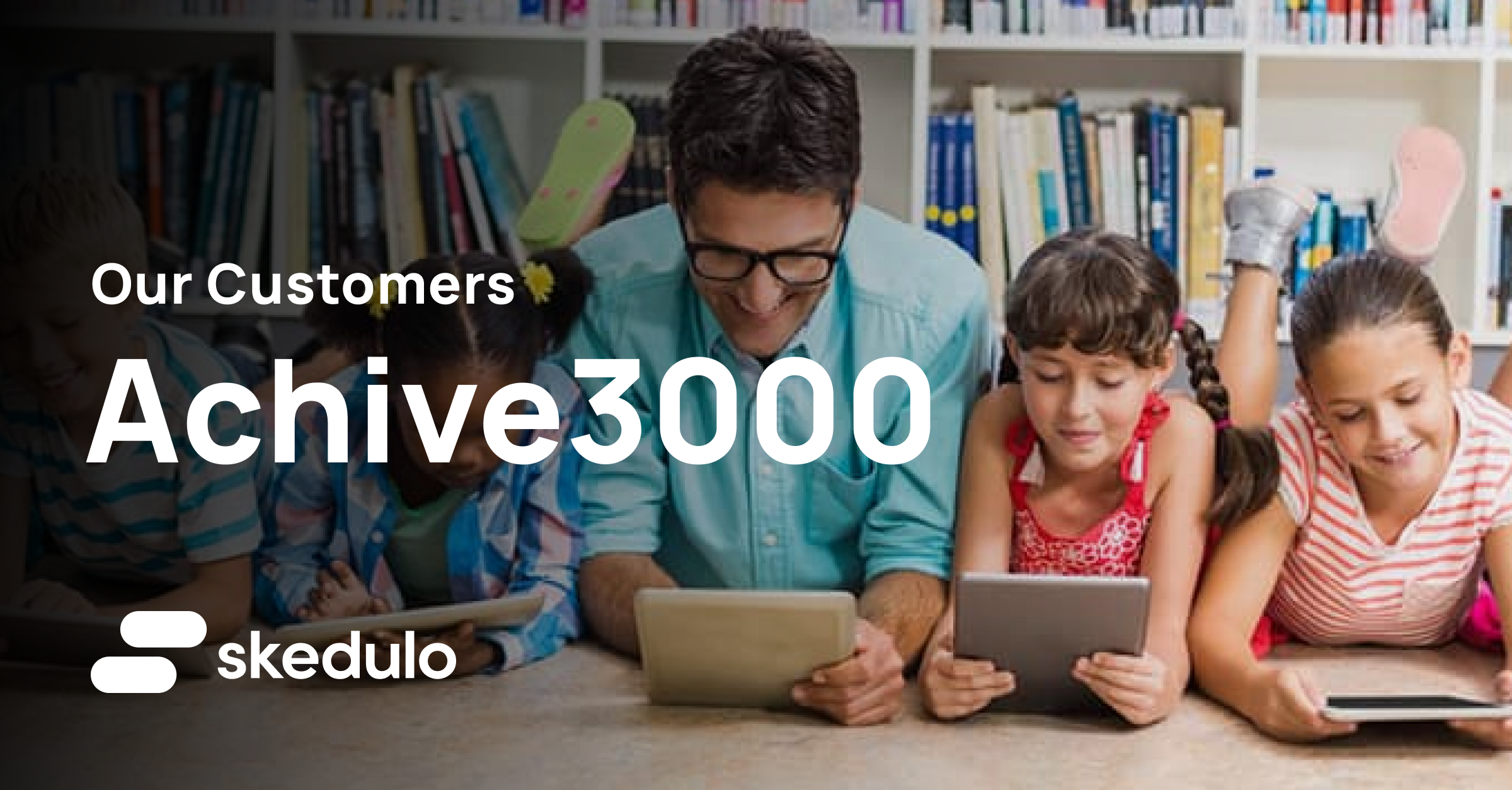 Case Study: Achieve3000 Mobile Workforce Management Optimization | Skedulo