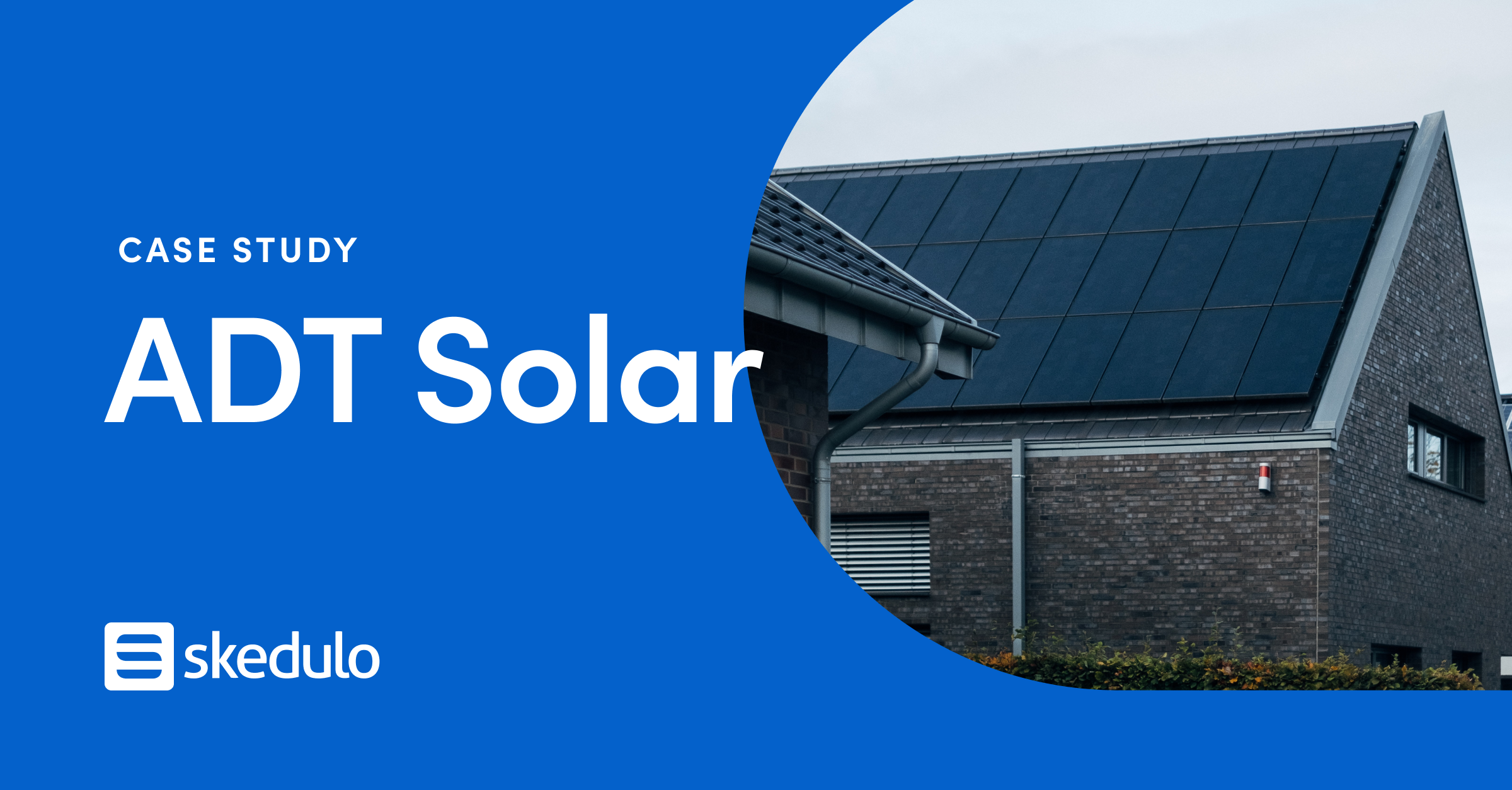 Case Study: ADT Solar | Skedulo | Skedulo